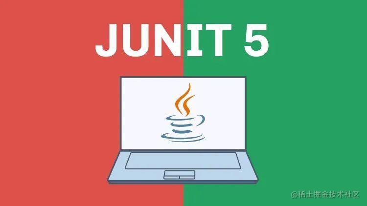 Junit5 架构、新特性及基本使用（常用注解与套件执行） - 掘金