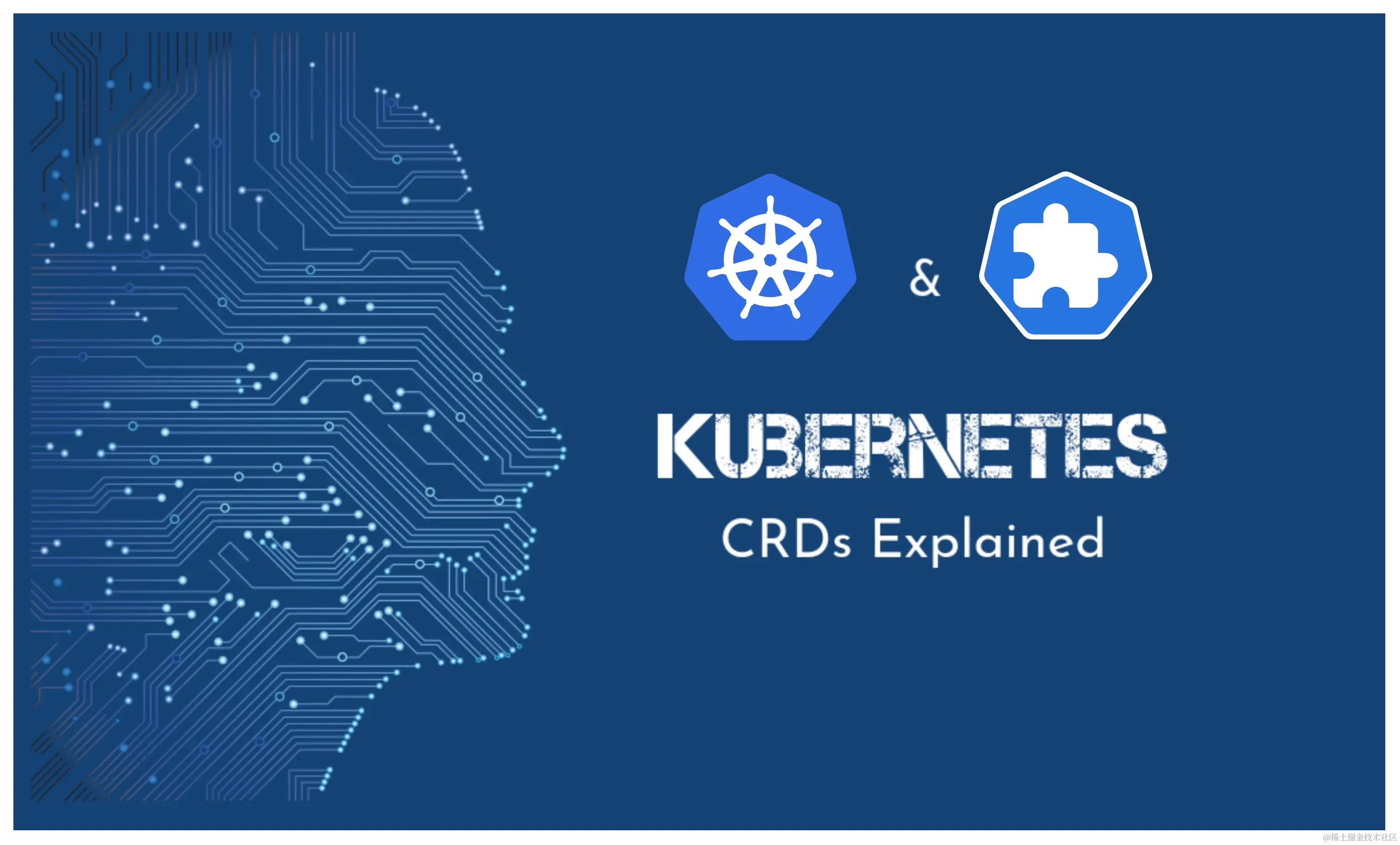 Kubernetes CRD 101: 什么是 CRD、CR，这些到底在说啥本文深入探讨 Kubernetes 中的自 - 掘金