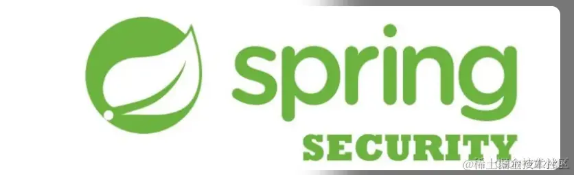 Spring Security-全面详解（学习总结---从入门到深化） Spring Security是Spring项目 - 掘金