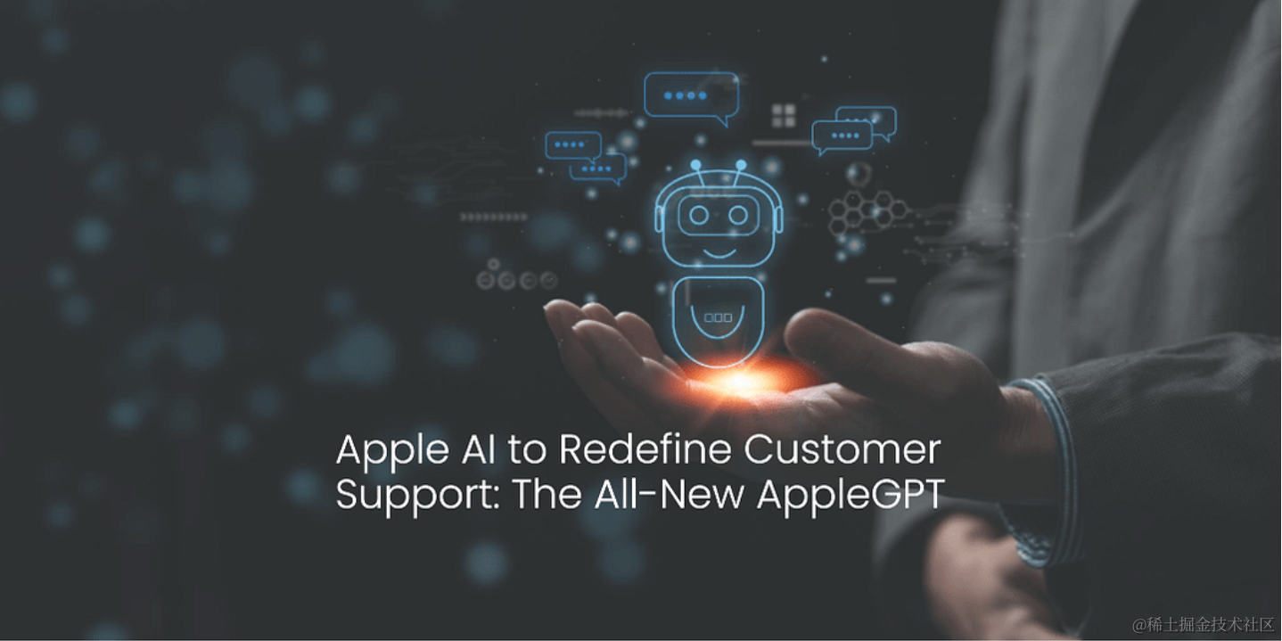 Apple AI 重新定义客户支持：全新 AppleGPT - 掘金