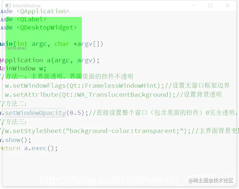 qt实现窗口背景透明qt实现窗口背景透明的三种方式，三种效果，附赠了完整的工程代码 MainWindow w; //方法 - 掘金
